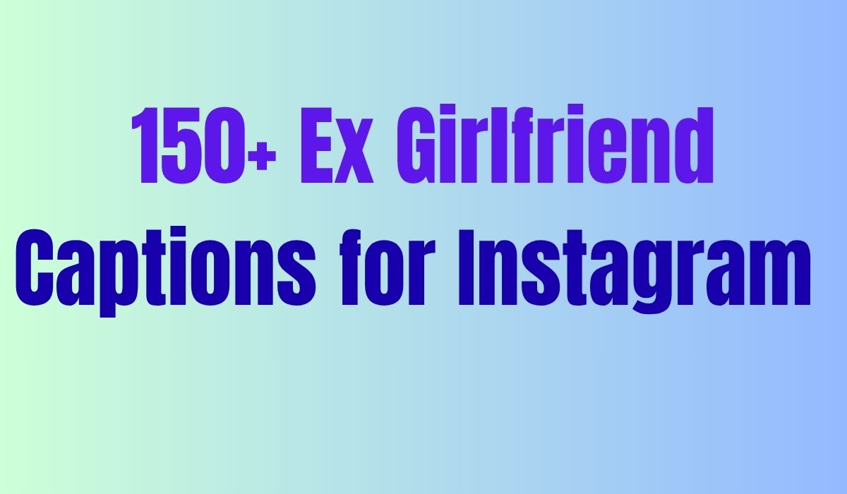 150+ Ex Girlfriend Captions for Instagram Heartfelt (2025)
